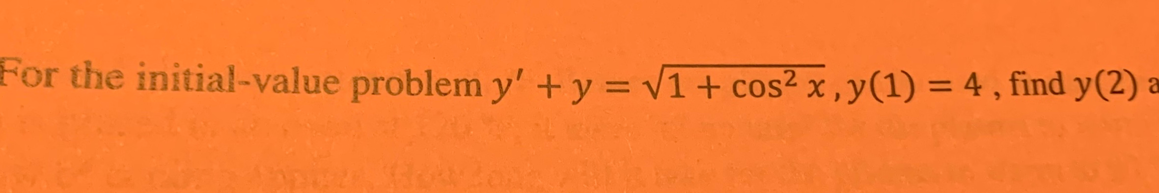 Solved For the Initial value problem y' + y = square root(1 | Chegg.com