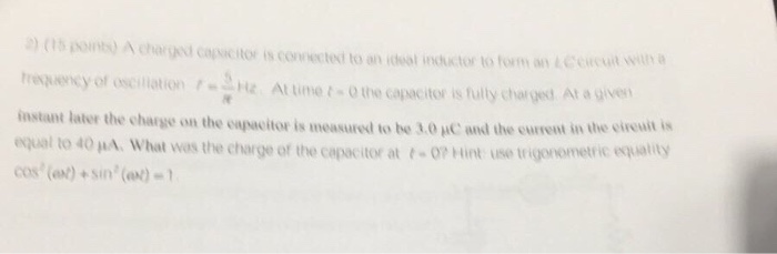 Solved a charged capacitor is connected to an ideal inductor | Chegg.com