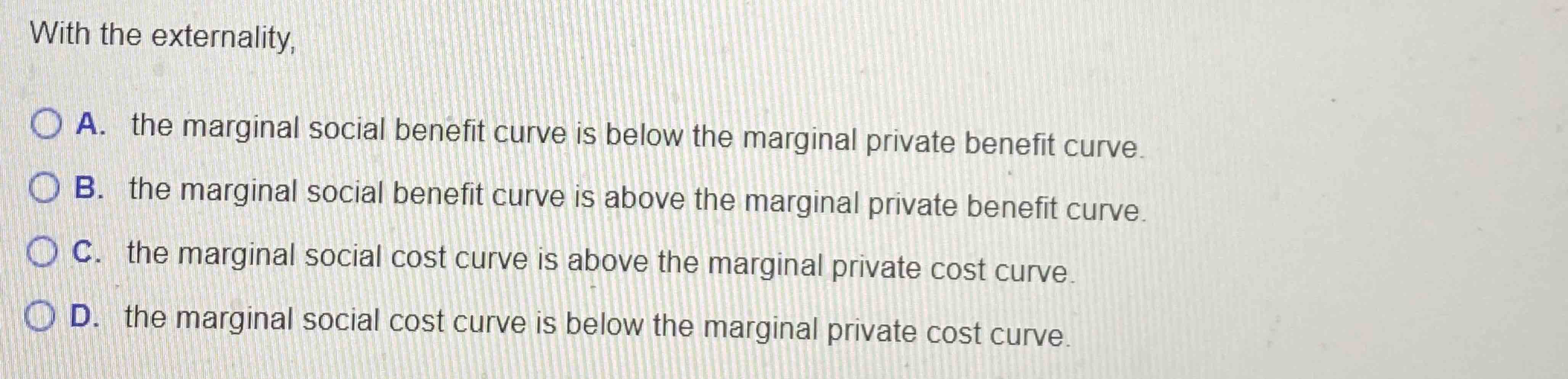 Solved With the externality,A. the marginal social benefit | Chegg.com Solved With the externality,A. the marginal social benefit | Chegg.com