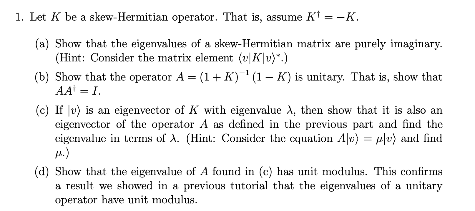 Solved 1. Let K be a skew-Hermitian operator. That is, | Chegg.com