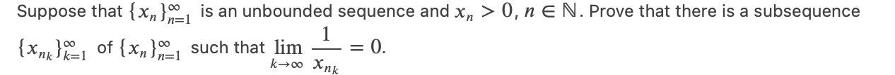 Solved n= Suppose that {Xn ]n-1 is an unbounded sequence and | Chegg.com