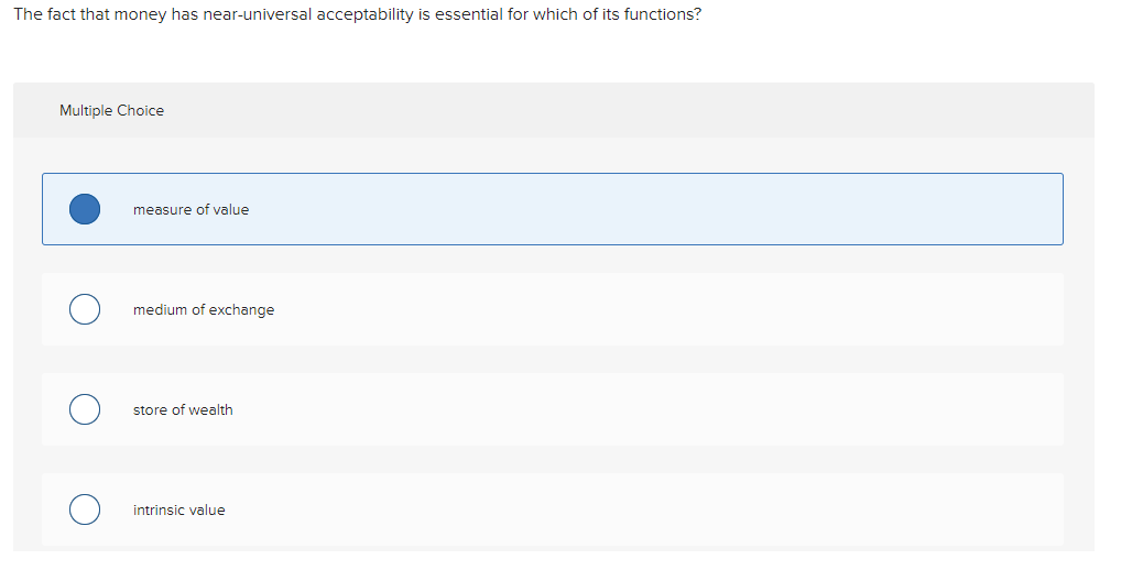 Solved The fact that money has near-universal acceptability | Chegg.com