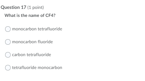 Solved Question 17 (1 point) What is the name of CF4? | Chegg.com