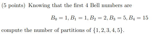 Solved (5 ﻿points) ﻿Knowing that the first 4 ﻿Bell numbers | Chegg.com
