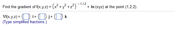 Solved Find the gradient of f(x,y,z) (x yz 21-112 + In (xyz) | Chegg.com
