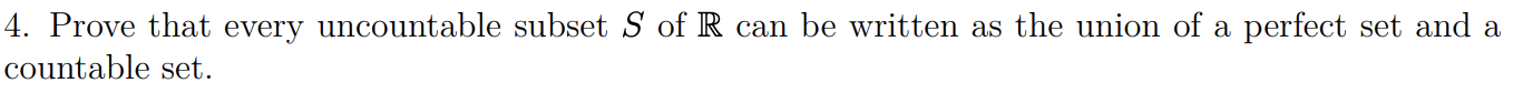 Solved 4. Prove that every uncountable subset S of R can be | Chegg.com