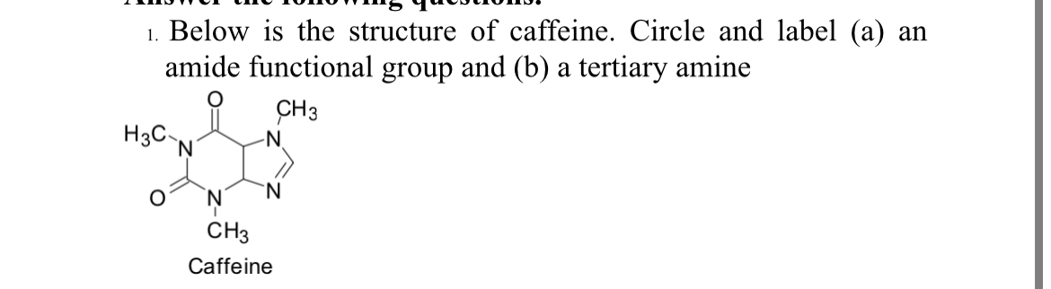 Solved 1. Below is the structure of caffeine. Circle and | Chegg.com