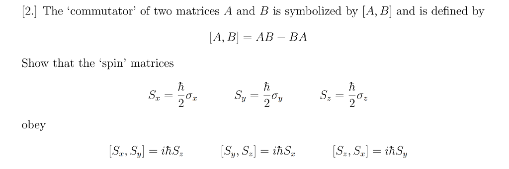 Solved 2.] The 'commutator' of two matrices A and B is | Chegg.com