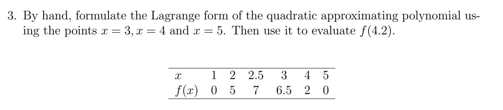 Solved 3. By hand, formulate the Lagrange form of the | Chegg.com