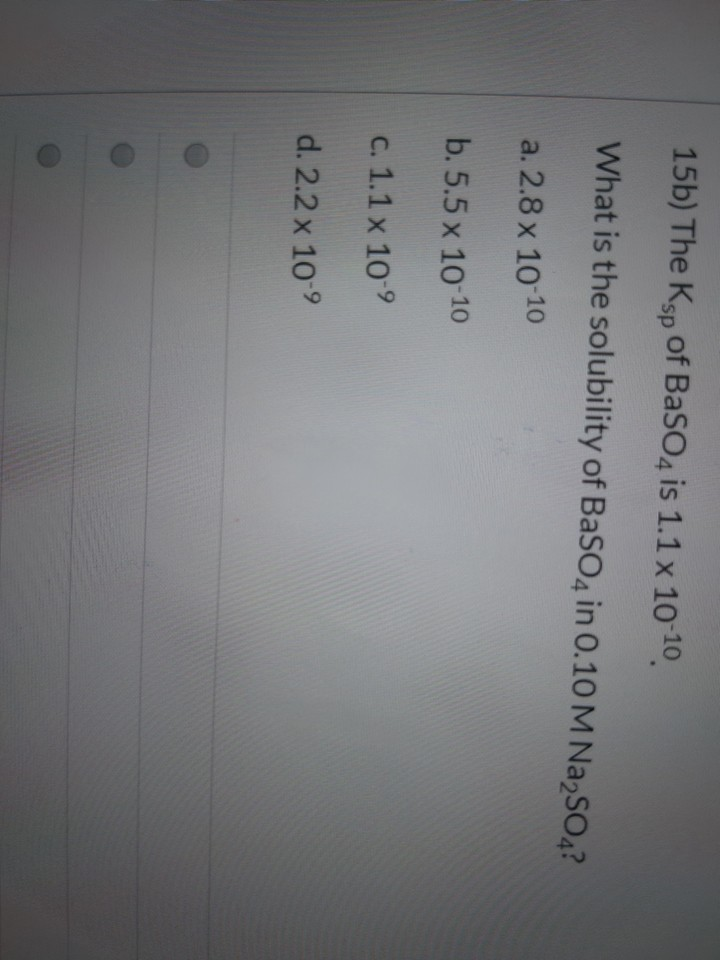 Solved 15a) The Ksp of BaSO4 is 1.1 x 10-10. What is the | Chegg.com