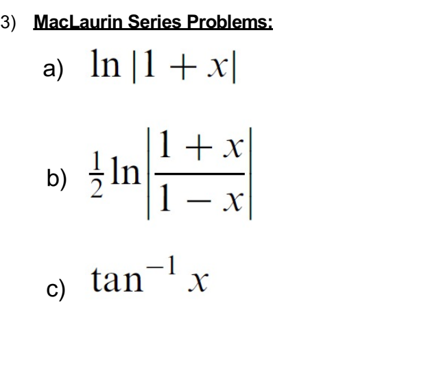 Solved MacLaurin Series Problems: a) ln∣1+x∣ b) | Chegg.com