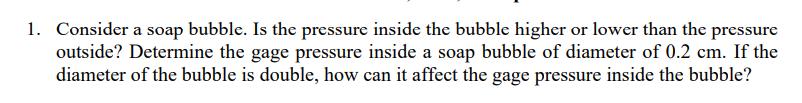 Solved Consider a soap bubble. Is the pressure inside the | Chegg.com