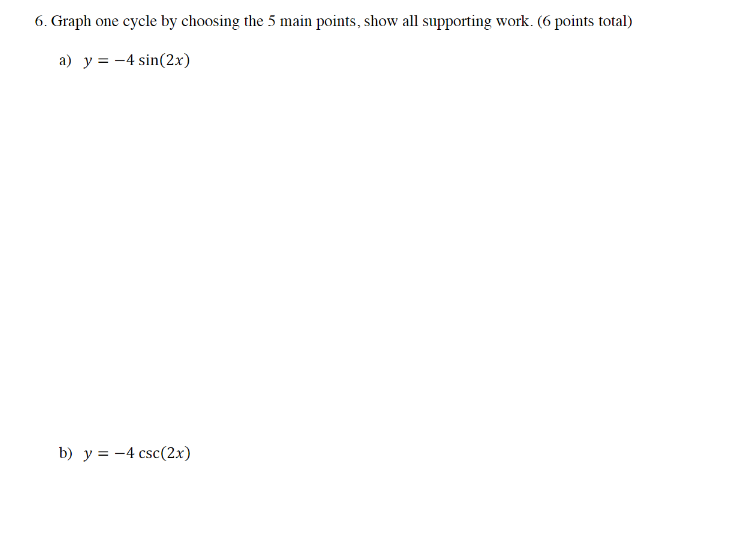Solved 6. Graph one cycle by choosing the 5 main points, | Chegg.com