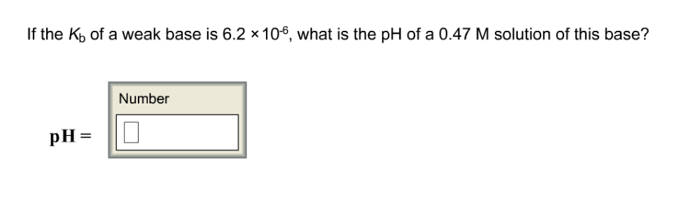 Solved If the Kb of a weak base is 6.2 x106, what is the pH | Chegg.com