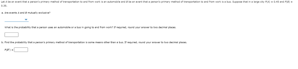 Solved Let A be an event that a person's primary method of | Chegg.com
