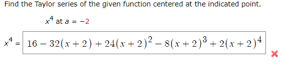 Solved Find the Taylor series of the given function centered | Chegg.com