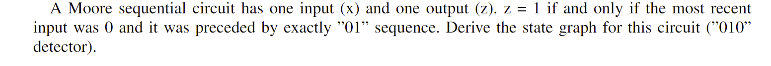 Solved A Moore sequential circuit has one input (x) and one | Chegg.com
