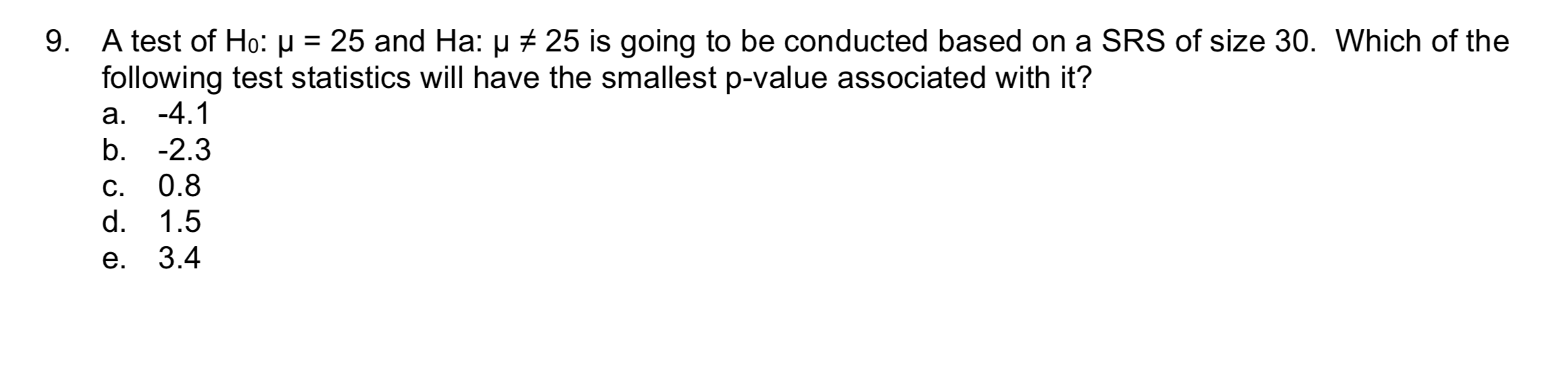 Solved 9. A test of Ho: u = 25 and Ha: u 25 is going to be | Chegg.com
