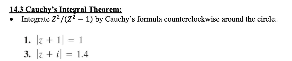 Solved 14.3 Cauchy's Integral Theorem: • Integrate 2²/(Z? – | Chegg.com