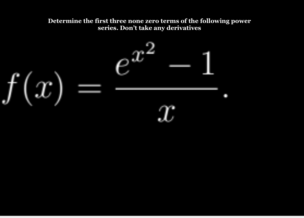 Solved Determine the first three none zero terms of the | Chegg.com