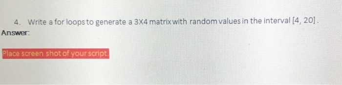 Solved 4. Write a for loops to generate a 3x4 matrix with | Chegg.com