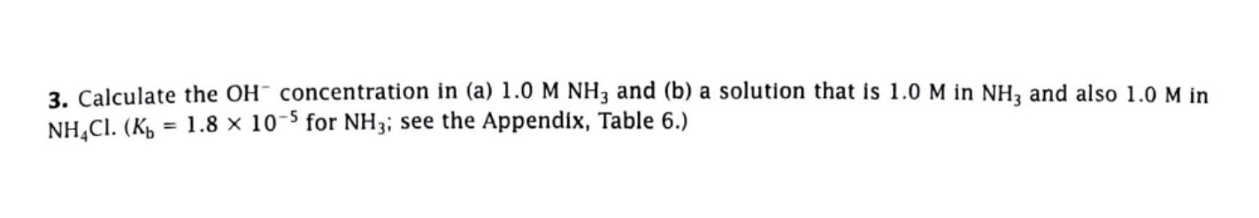 Solved 3. Calculate the OH−concentration in (a) 1.0MNH3 and | Chegg.com