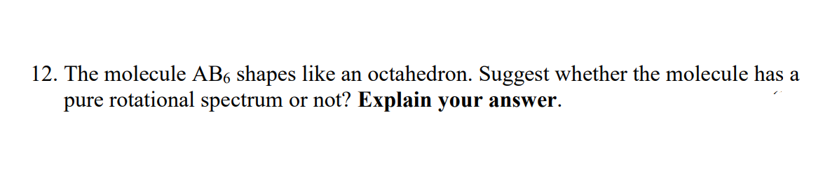 Solved 12. The molecule AB6 shapes like an octahedron. | Chegg.com
