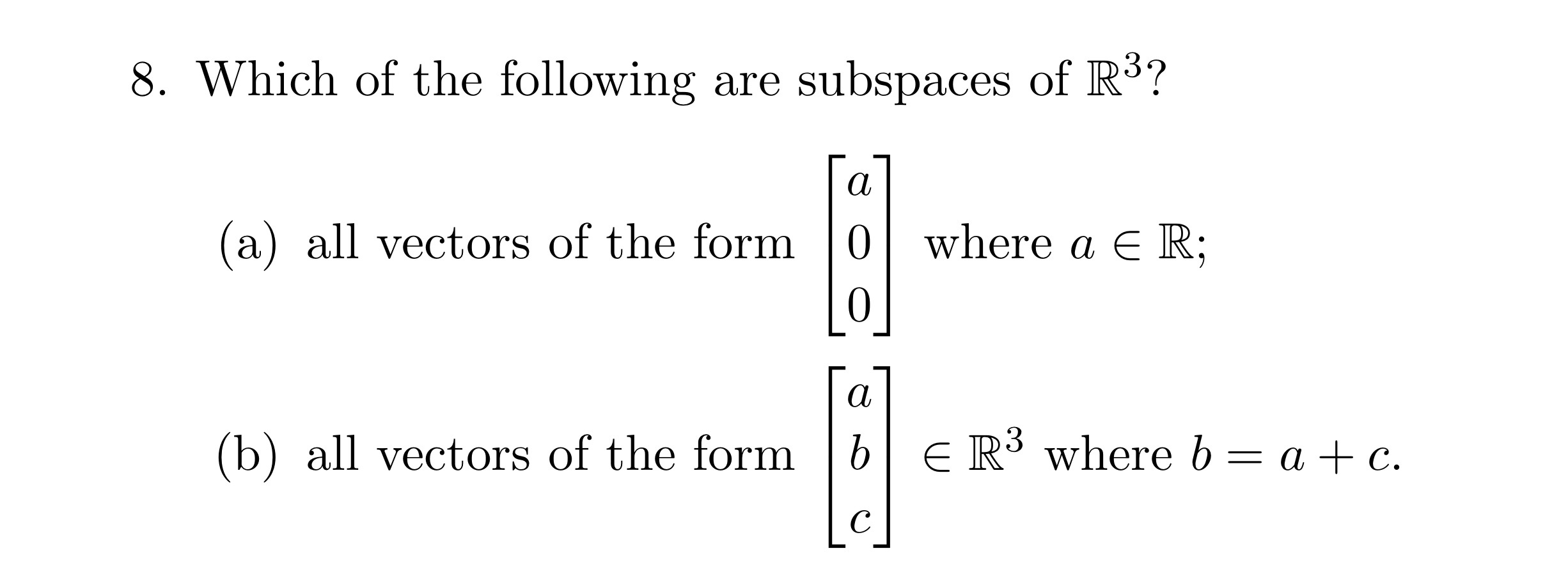 Solved 8. Which of the following are subspaces of R3? a (a) | Chegg.com