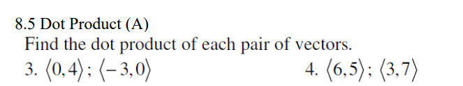 Solved 8.5 Dot Product (A) Find the dot product of each pair | Chegg.com