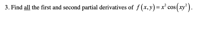 Solved 3. Find all the first and second partial derivatives | Chegg.com