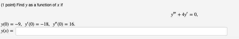 Solved ( 1 point) Find y as a function of x if y′′′+4y′=0 | Chegg.com