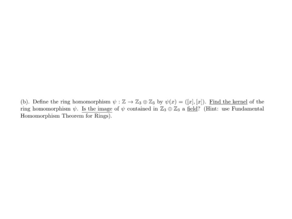Solved (b). Define the ring homomorphism : Z Z3 Z3 by y(x) = | Chegg.com