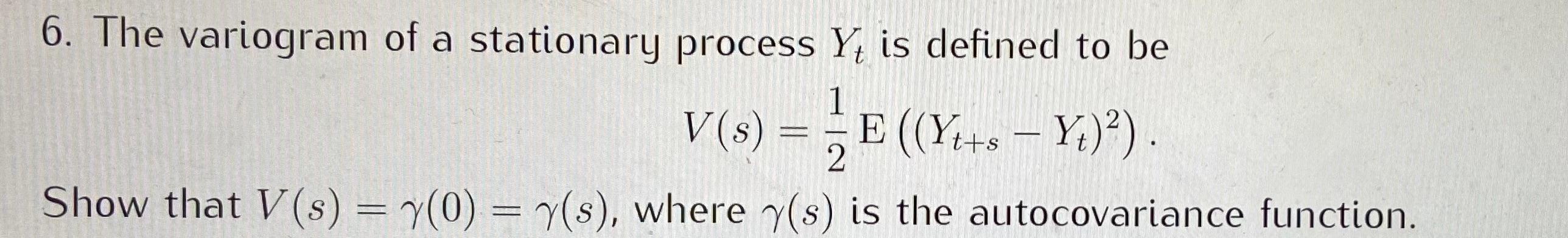 Solved 6. The variogram of a stationary process Yt is | Chegg.com