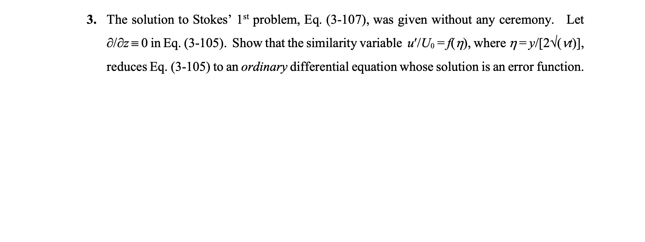 Solved 3. The solution to Stokes' 1st problem, Eq. (3-107), | Chegg.com