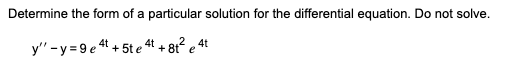 Solved Determine the form of a particular solution for the | Chegg.com