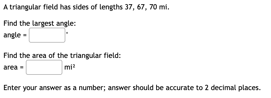 Solved A triangular field has sides of lengths 37,67,70mi. | Chegg.com