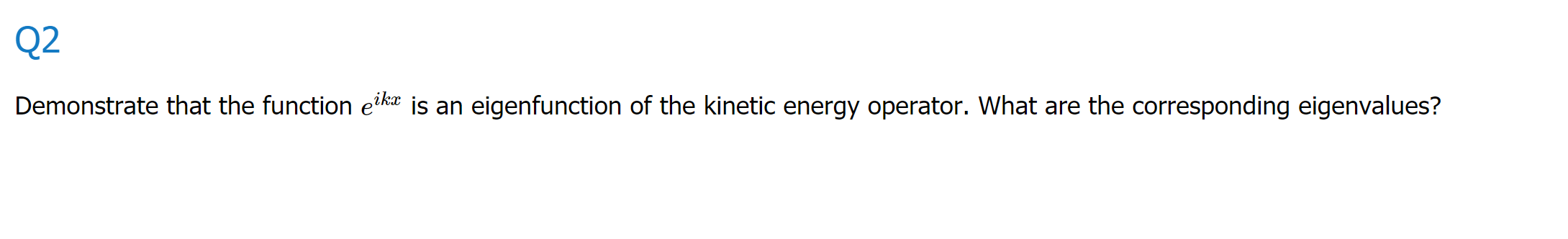 Solved Demonstrate that the function e^ikx is an eigen | Chegg.com