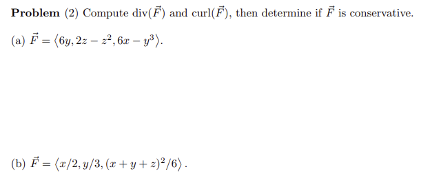 Solved Problem (2) Compute div(F) and curl(F), then | Chegg.com