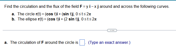 [Solved]: Find the circulation and the flux of the field F