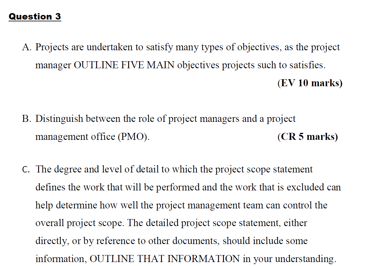 Solved Question 3 A. Projects are undertaken to satisfy many | Chegg.com