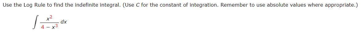 Solved Use the Log Rule to find the indefinite integral. | Chegg.com