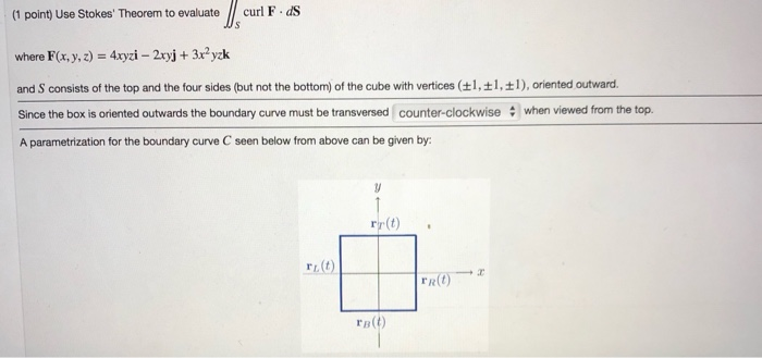 Solved (1 point) Use Stokes' Theorem to evaluatecurl F ds | Chegg.com
