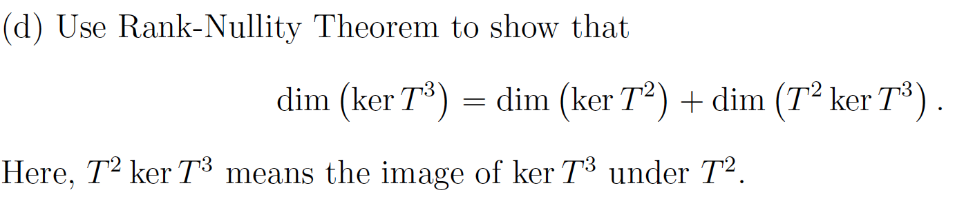 Solved (d) ﻿Use Rank-Nullity Theorem to show | Chegg.com