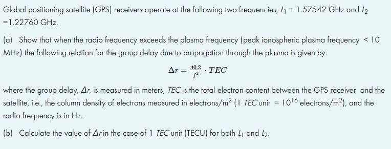 Solved Global positioning satellite (GPS) receivers operate | Chegg.com