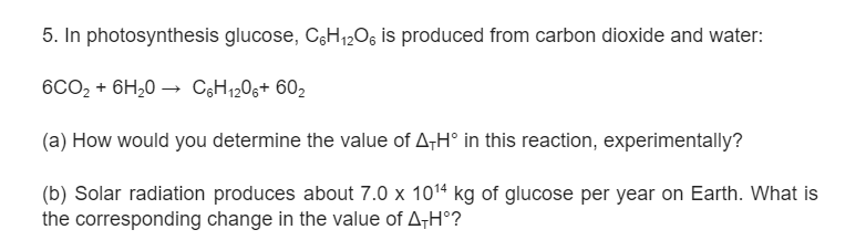 Solved 5. In photosynthesis glucose, C6H12O6 is produced | Chegg.com