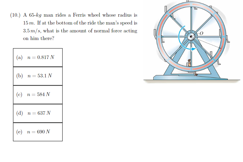 Solved (10.) A 65−kg man rides a Ferris wheel whose radius | Chegg.com