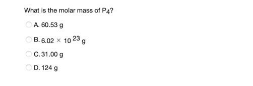 Solved What is the molar mass of P4? A. 60.53 g 10 239 | Chegg.com
