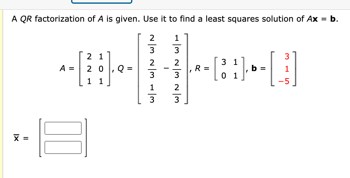 Solved A QR factorization of A is given. Use it to find a | Chegg.com