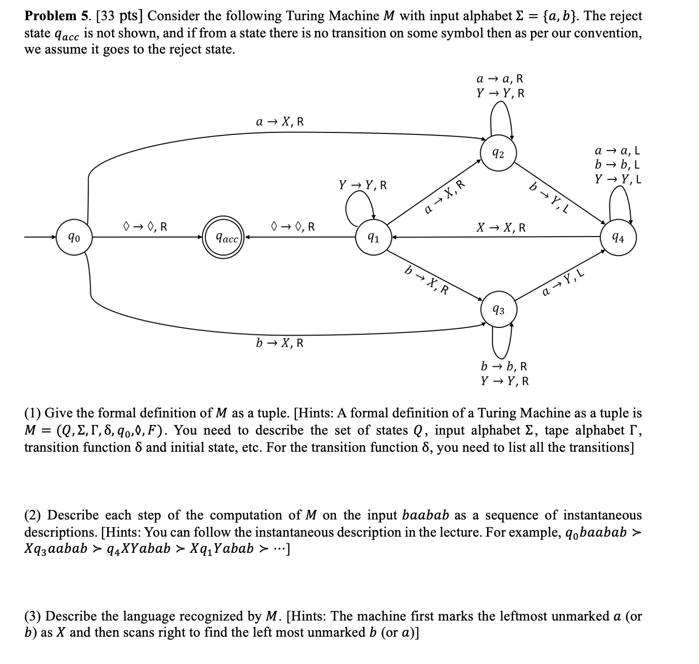 [Solved]: Problem 5. [ 33pts ] Consider the following Turin