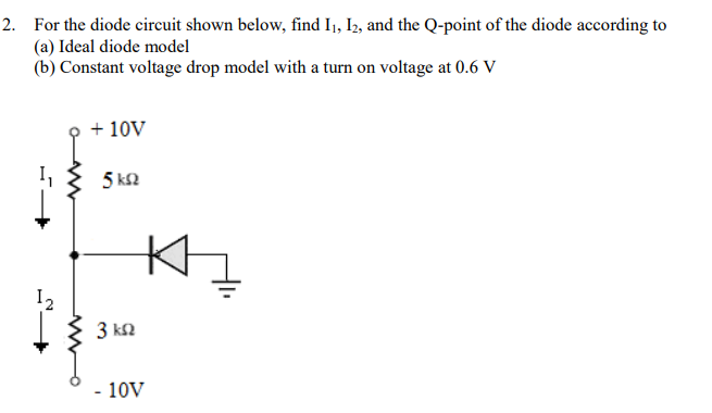 Solved For the diode circuit shown below, find I1,I2, and | Chegg.com